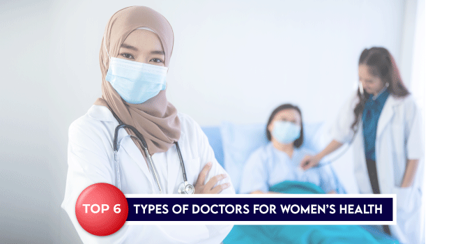 Top 6 Doctors For Women’s Health: Know Their Roles & When To Visit Them | MrMed
